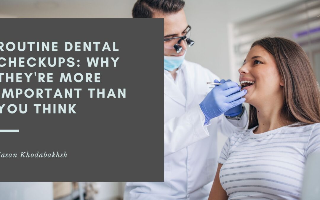 Routine Dental Checkups: Why They're More Important Than You Think ...
